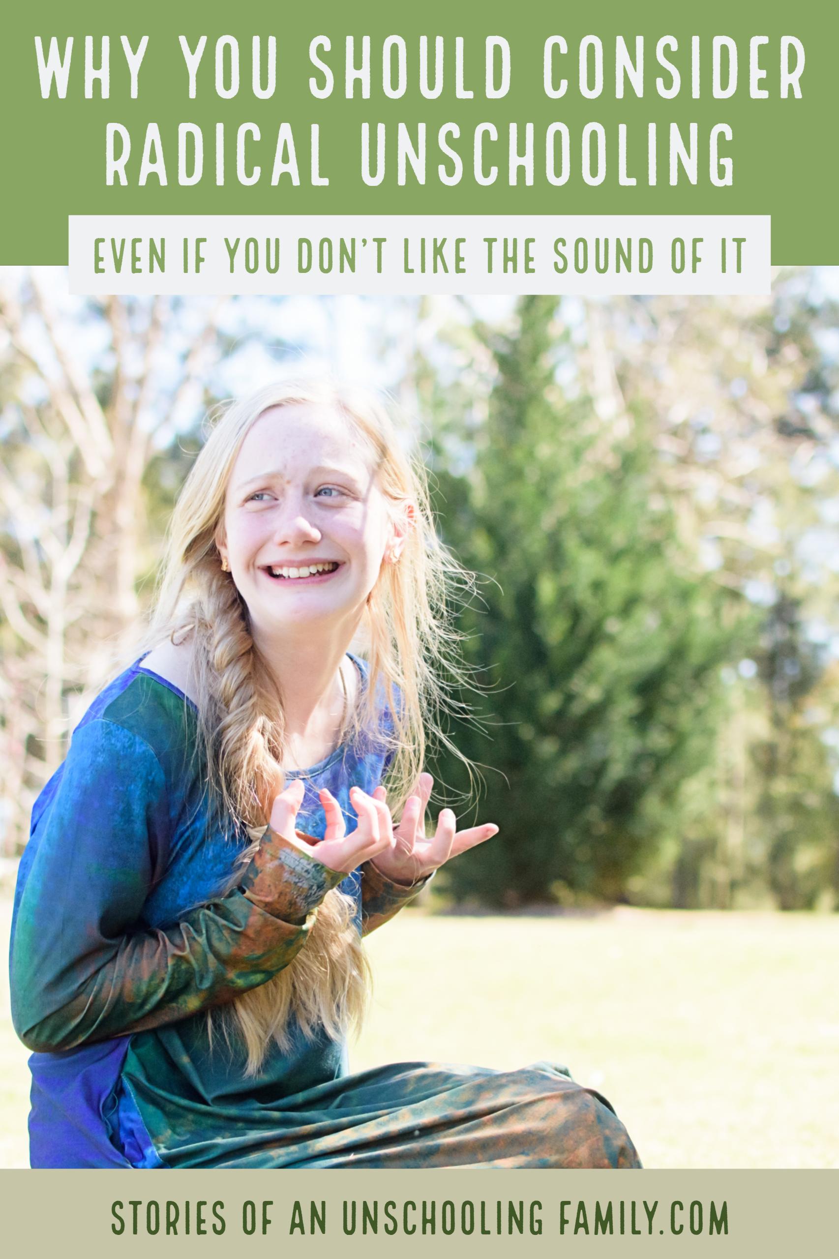 Why You Should Consider Radical Unschooling - Stories of an Unschooling ...